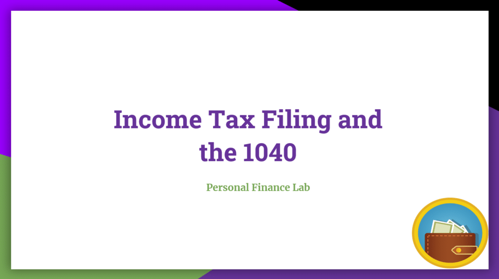 Income Tax Filing and the 1040 Presentation - PersonalFinanceLab