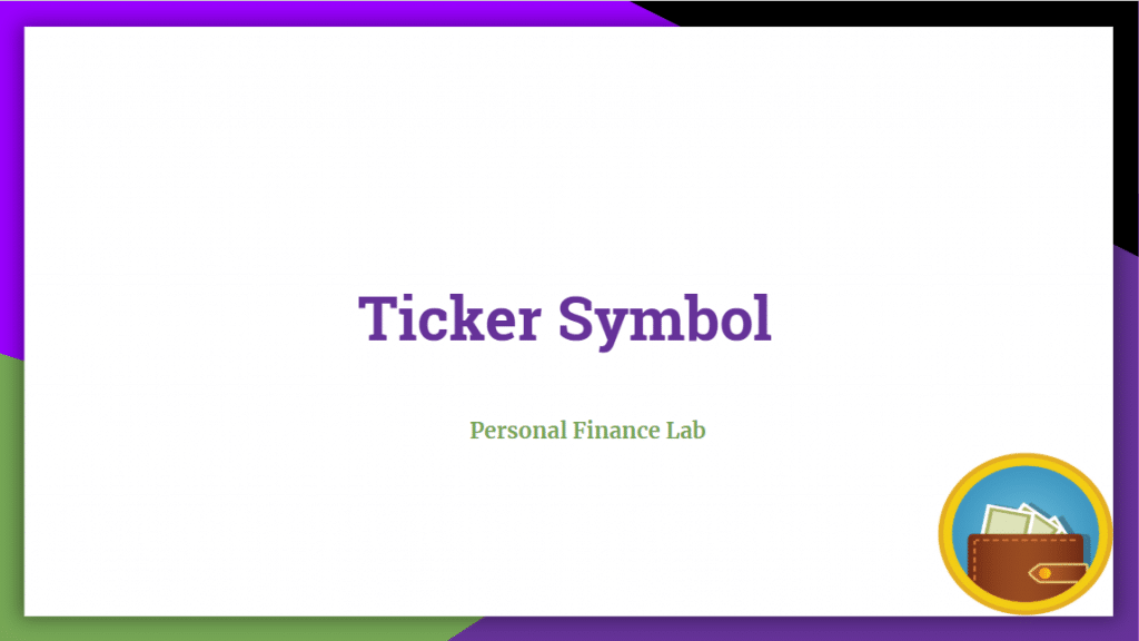 Ticker Symbol Presentation - PersonalFinanceLab
